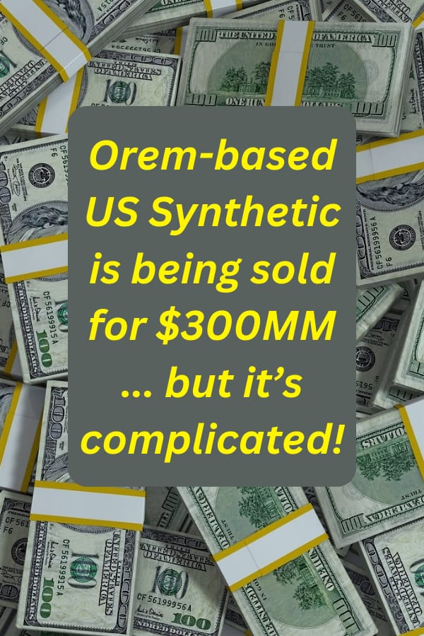 BREAKING NEWS: The $300 Million Sale of Orem-based US Synthetic Will ...